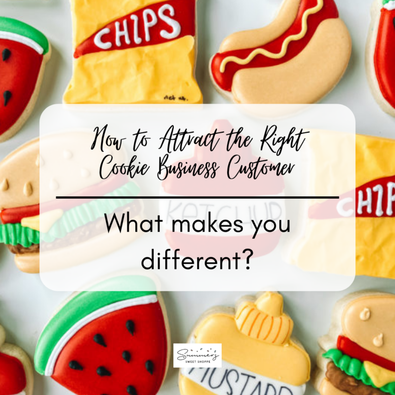 How To Attract the Right Cookie Business Customer - Summer's Sweet Shoppe