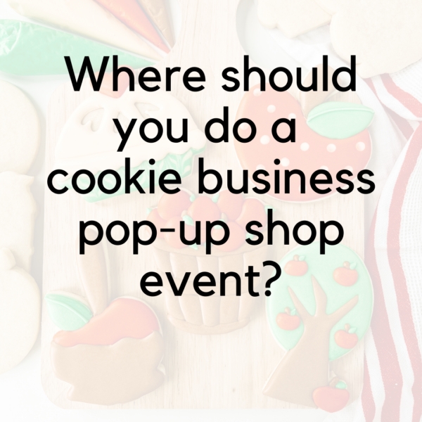 Cookie Business Pop-Up Shop Tips - Summer's Sweet Shoppe