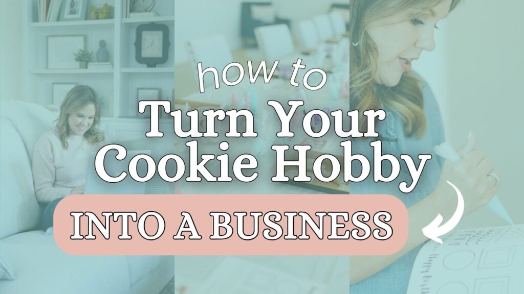 How to Turn Your Cookie Hobby into a Thriving Business - Summer's Sweet ...